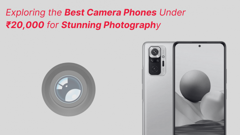 Exploring the Best Camera Phones Under Rs.20,000 for Stunning Photography – Pay1 Merchant | Blog