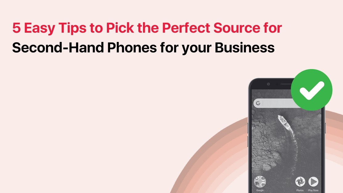 5 Easy Tips to Pick the Perfect Source for Second-Hand Phones for Your ...